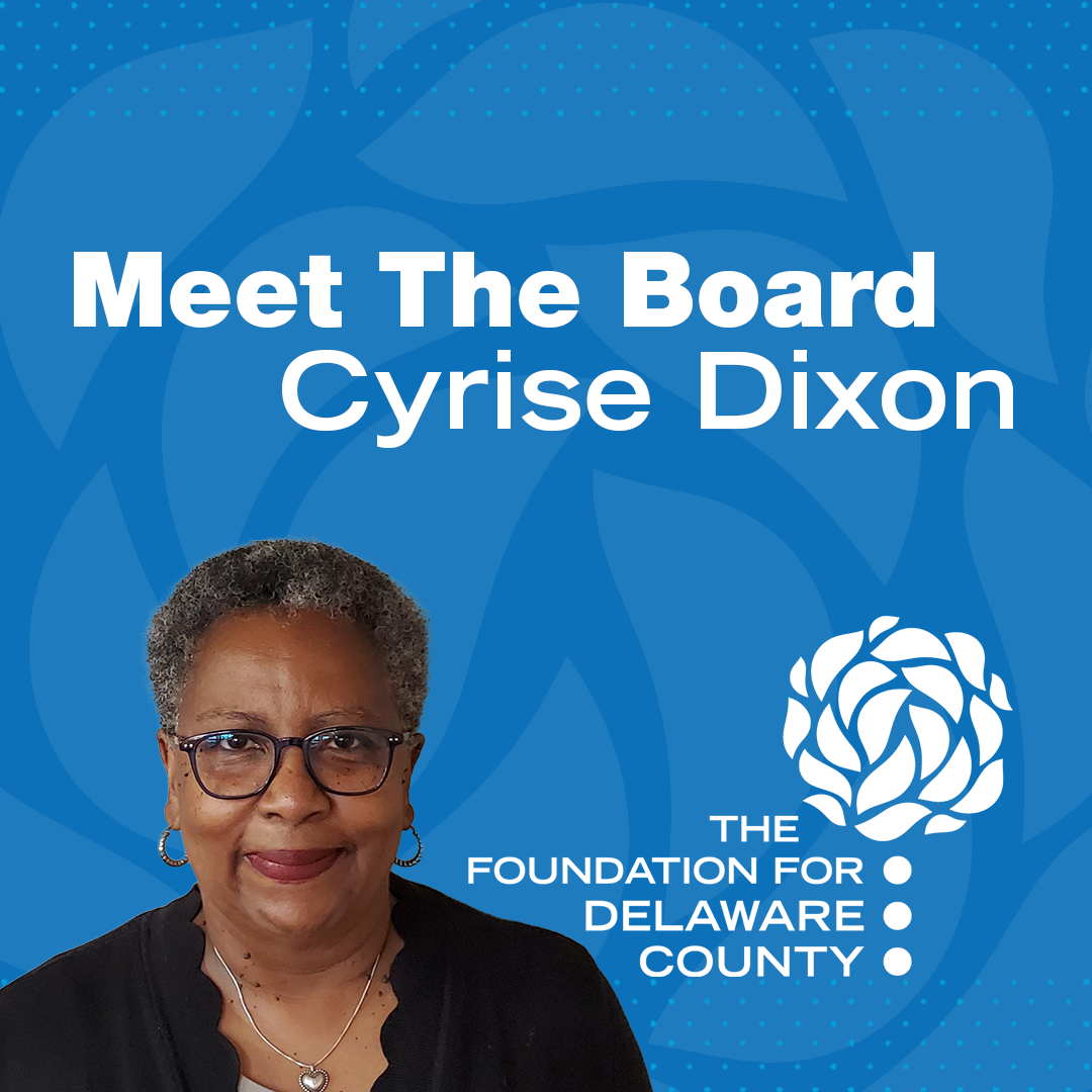 Meet the Board: Cyrise Dixon - The Foundation for Delaware County